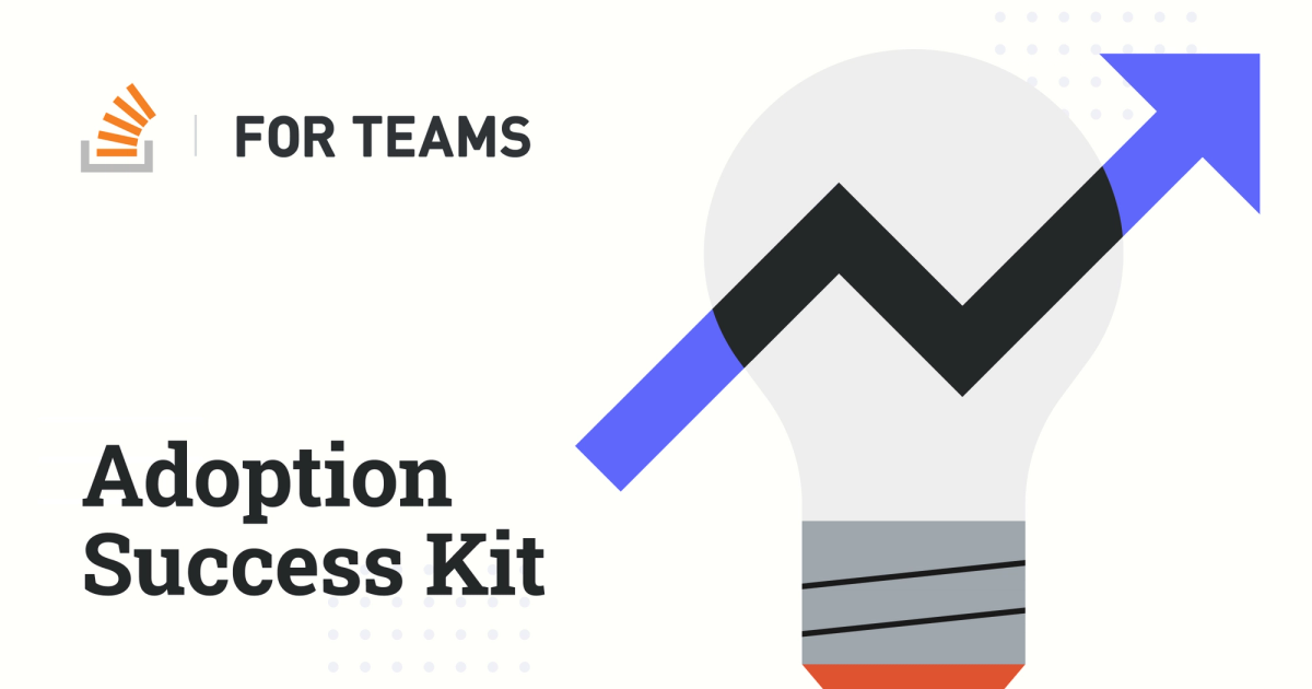 Stack Overflow for Teams Adoption Success Kit - Stack Overflow