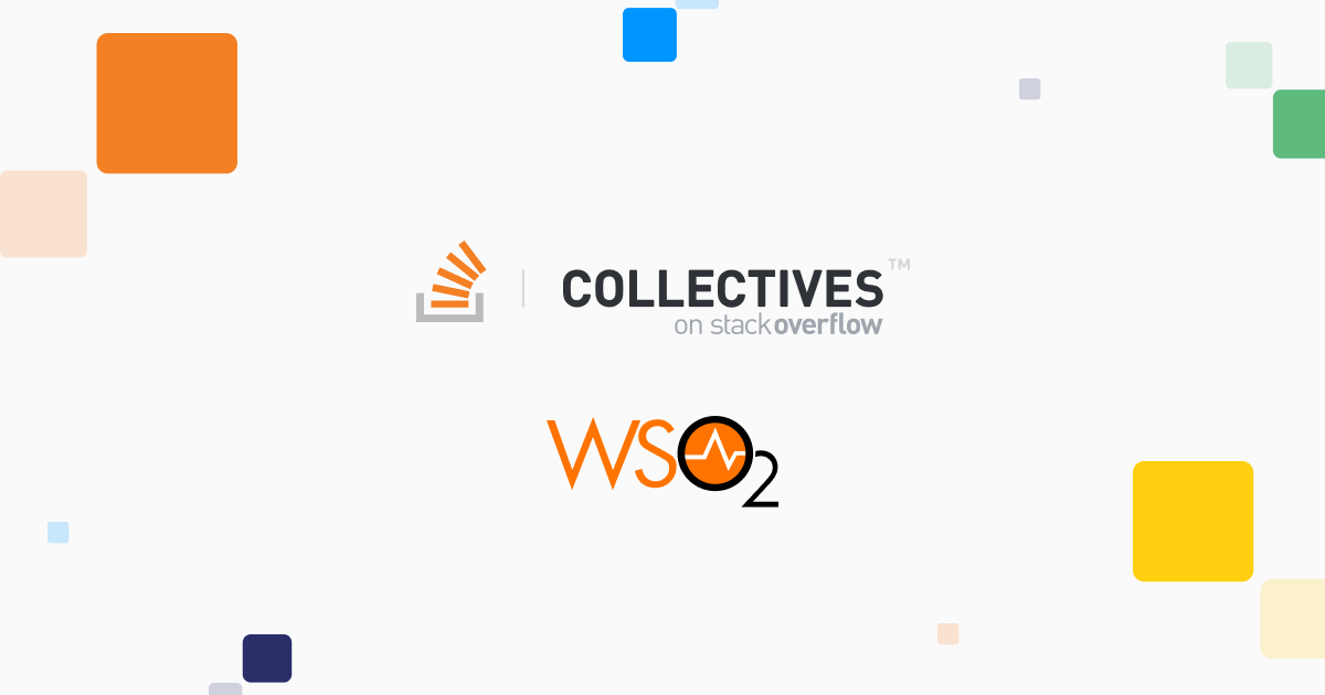 WSO2 joins Collectives™ on Stack Overflow - Stack Overflow