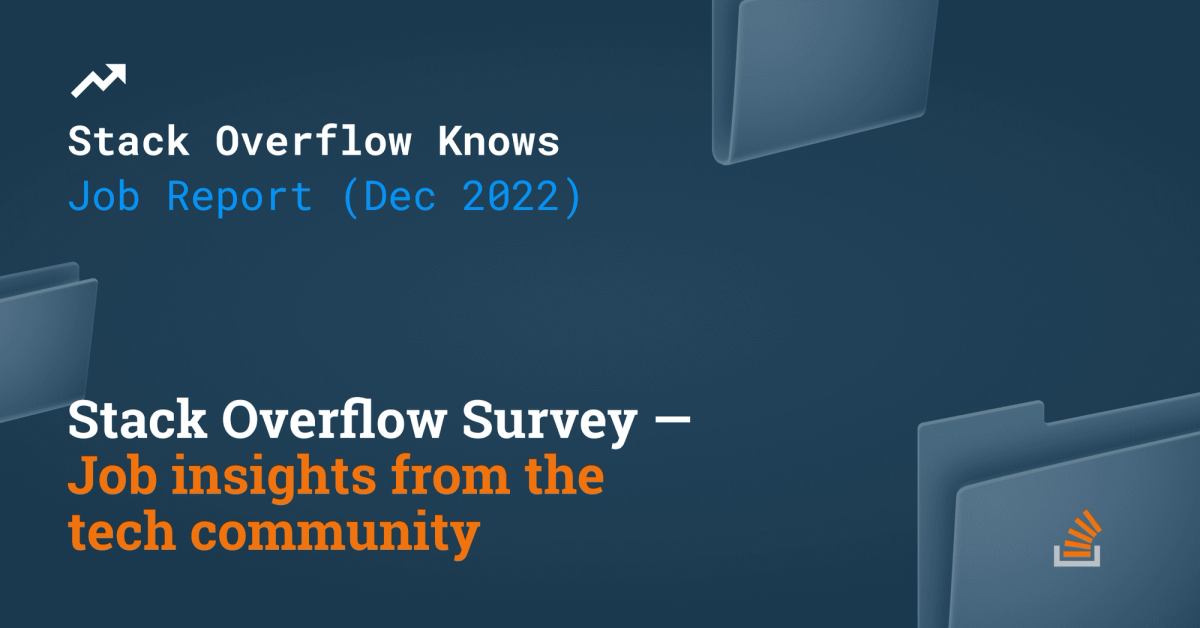 Job Insights From The Tech Community The Latest Survey Results From Stack Overflow Knows