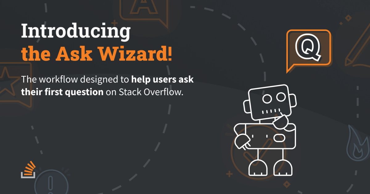 Introducing The Ask Wizard Your Guide To Crafting High Quality Questions Stack Overflow 