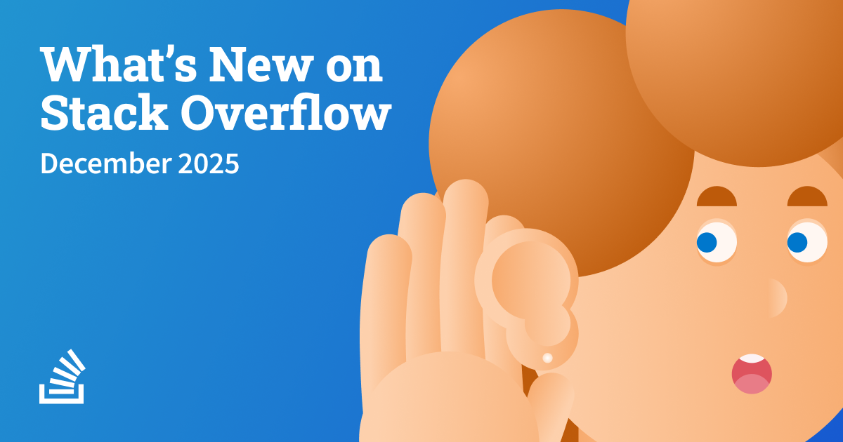 What’s new at Stack Overflow: December 2025 - Stack Overflow